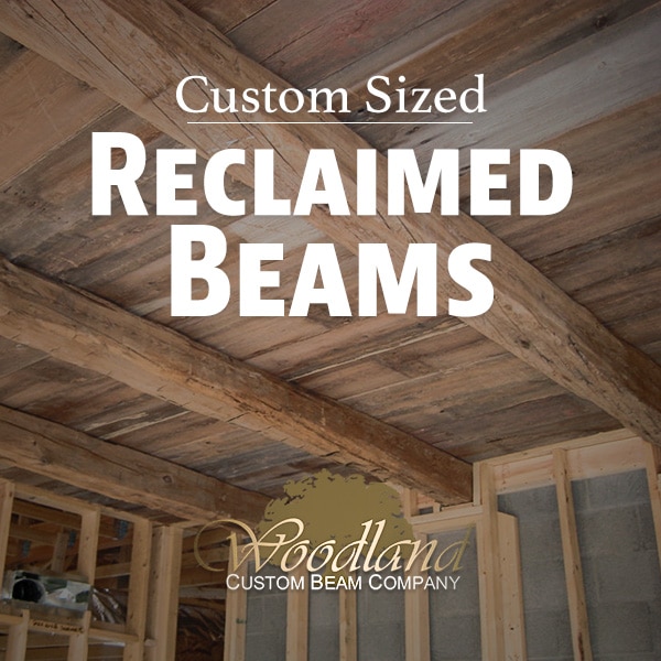 Realistic Reclaimed Beams | Woodland Custom Beam Company