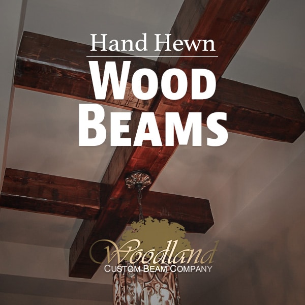 Hand Hewn Wooden Box Beams | Woodland Custom Beam Company